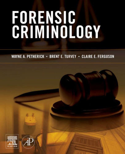 Forensic Criminology First Edition by Wayne Petherick