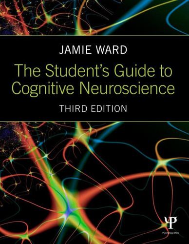 The Student's Guide to Cognitive Neuroscience 3rd Edition by Jamie Ward ...