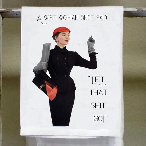 Sassy Girl, A Wise Woman Once Said, "Let That Shit Go" | Emporium@C