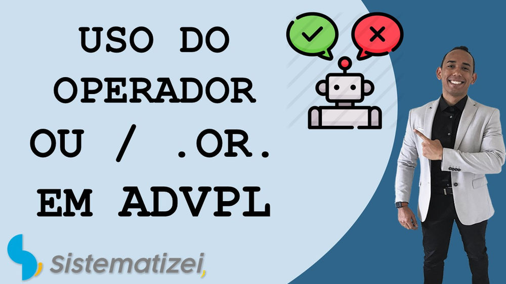 Aprendendo O Operador Lógico Ou Or Em Advpl