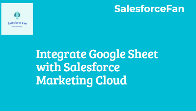 Integrate Salesforce Marketing Cloud with Google Sheet