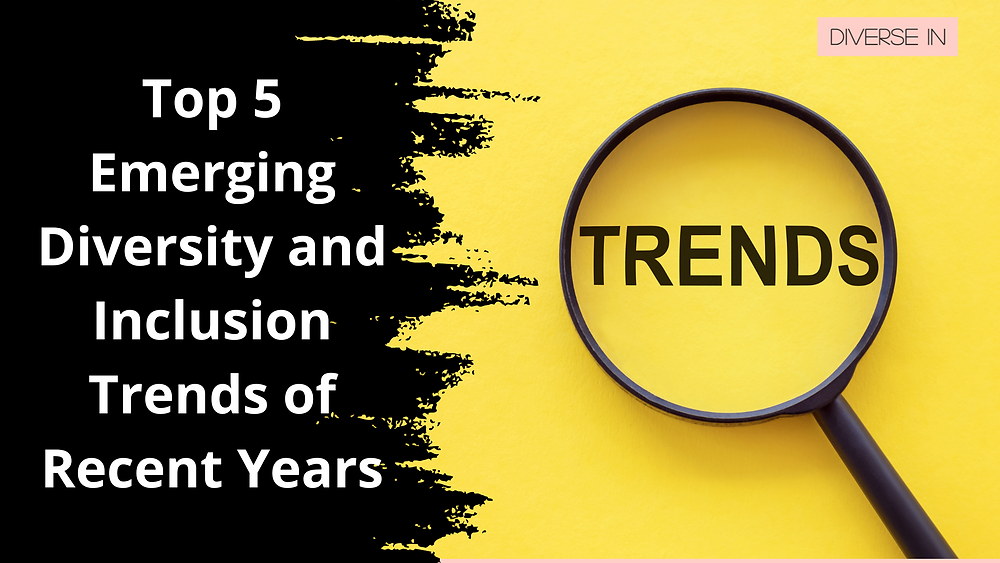 Top 5 Emerging Diversity and Inclusion Trends and Definitions of Recent ...
