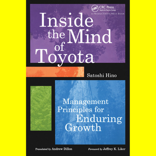Inside the Mind of Toyota - Management Principles for Enduring Growth ...