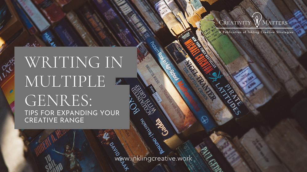 Writing in Multiple Genres: Tips for Expanding Your Creative Range