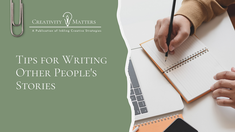 Tips For Writing Other People’s Stories