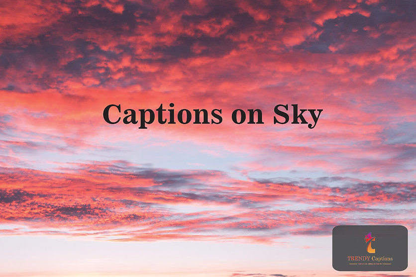 Captions On Sky 1000 Best Captions For Engagement Trendy Captions captions-on-sky-1000-best-captions-for-engagement-trendy-captions