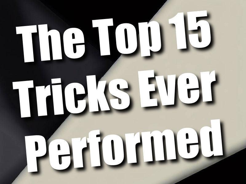 The 15 Greatest Magic Tricks Ever Performed