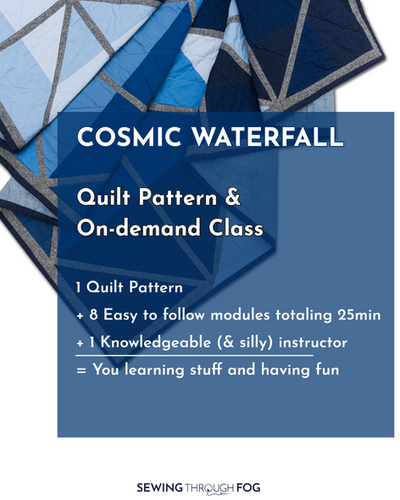 Cosmic Waterfall Class & Quilt Pattern | Sewing Through Fog