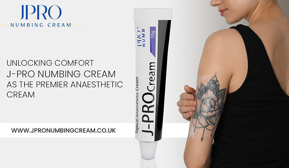 Unlocking Comfort: J-PRO Numbing Cream as the Premier Anaesthetic Cream