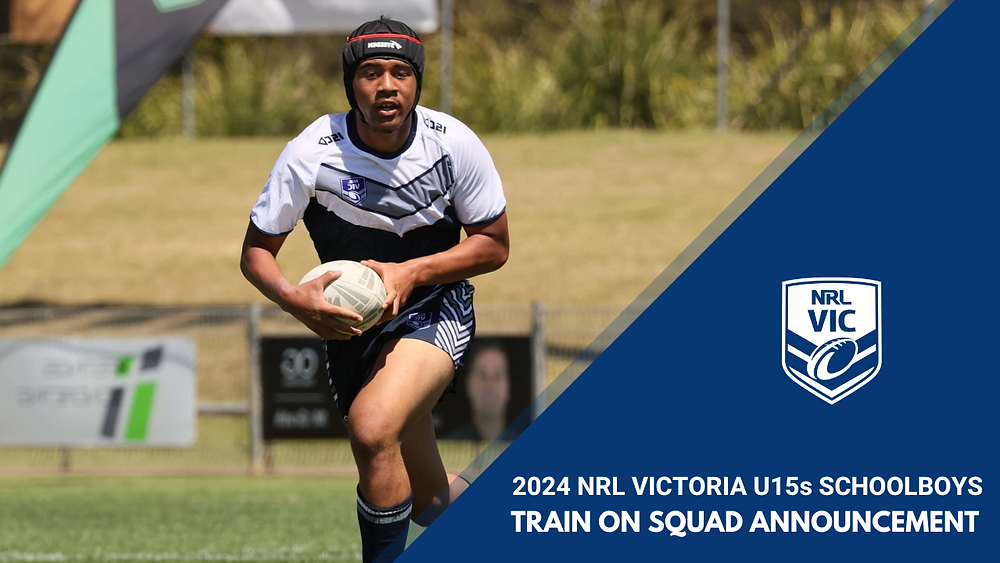 2024 NRL VICTORIA U15'S SCHOOLBOYS - TRAIN ON SQUAD ANNOUNCEMENT