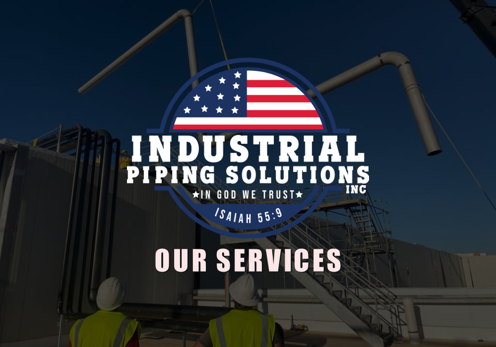 Industrial Piping Solutions inc. | OUR SERVICES