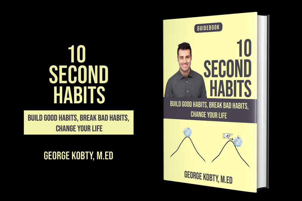 How to Change your Life with 10 Second Habits | George Kobty