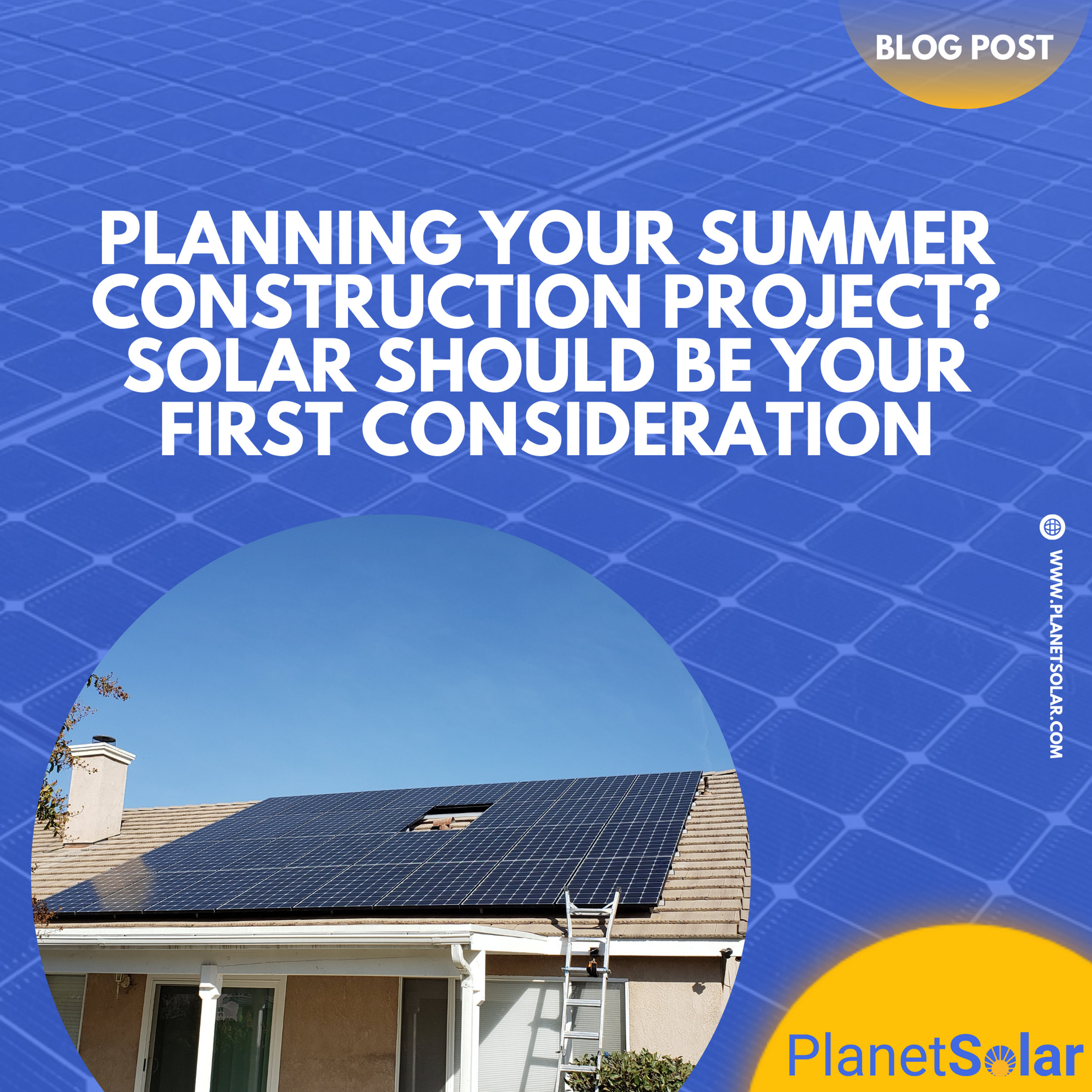 Planning Your Summer Construction Project? Solar Should Be Your First ...