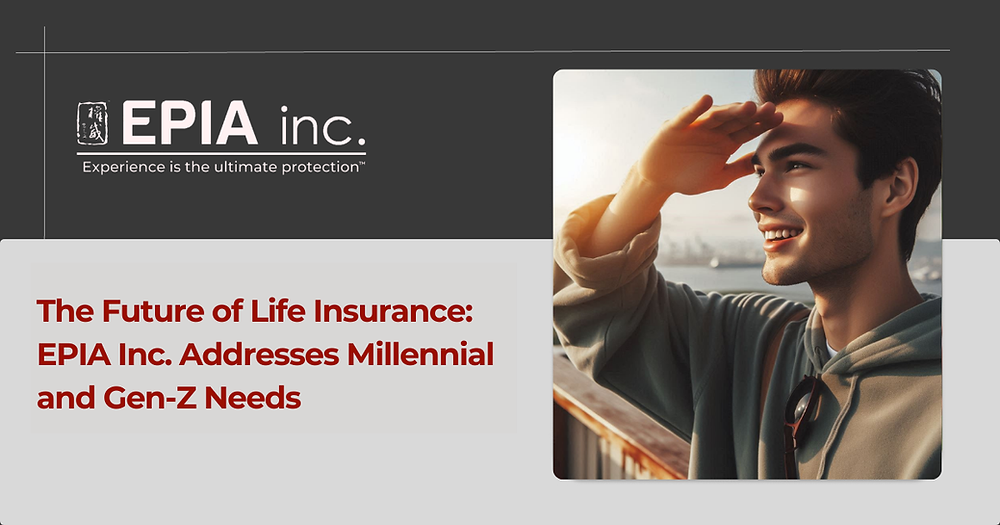 The Future of Life Insurance: EPIA Inc. Addresses Millennial and Gen-Z ...