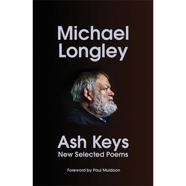 Ash Keys: New Selected Poems - Michael Longley | Verve Poetry Booksho