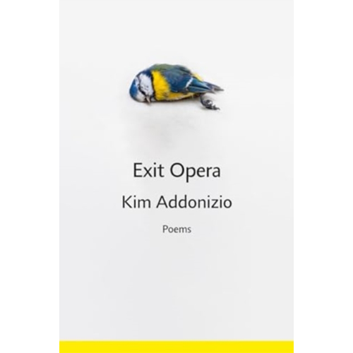 Exit Opera: Poems - Kim Addonizio | Verve Poetry Booksho