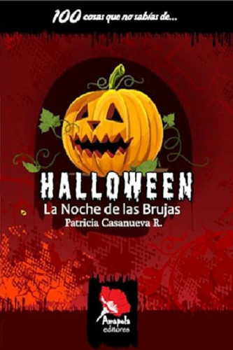 100 cosas que no sabías de... Halloween, la Noche de las Brujas ...