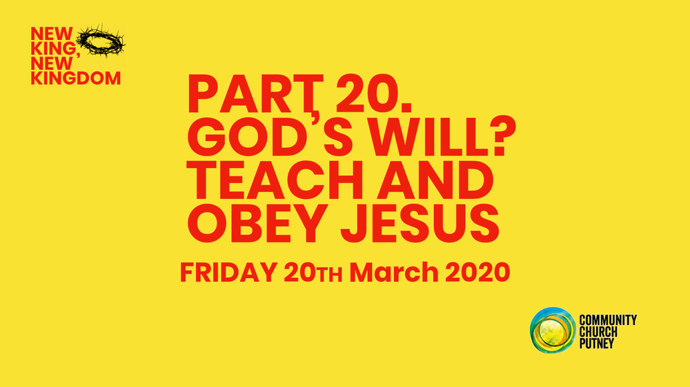 PART 20 – GOD’S WILL? TEACH TO OBEY JESUS (THE GREAT COMMISSION PART 3 ...