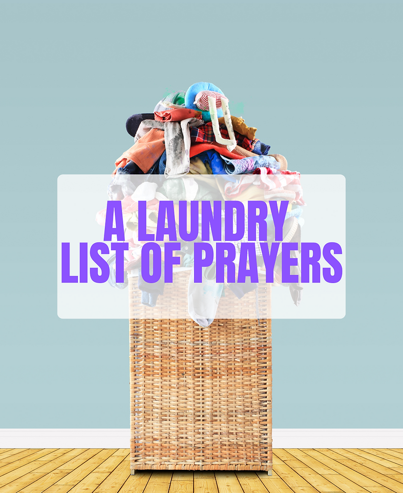 A Laundry List Of Prayers