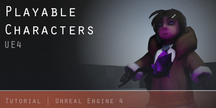 Tutorial: Creating Playable Characters in UE4 | Part 1