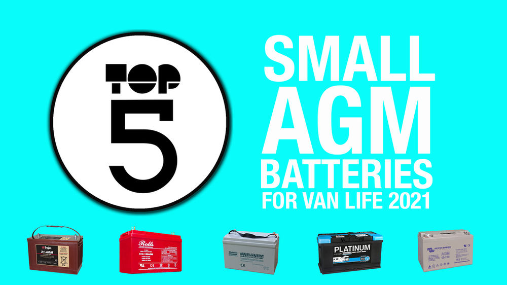TOP 5 - SMALL AGM LEISURE BATTERIES FOR VAN LIFE 2021