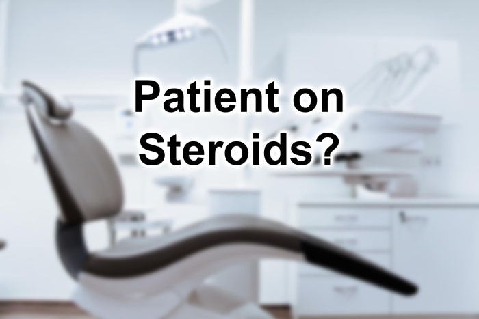 Dental Management of Patient on Steroid Therapy