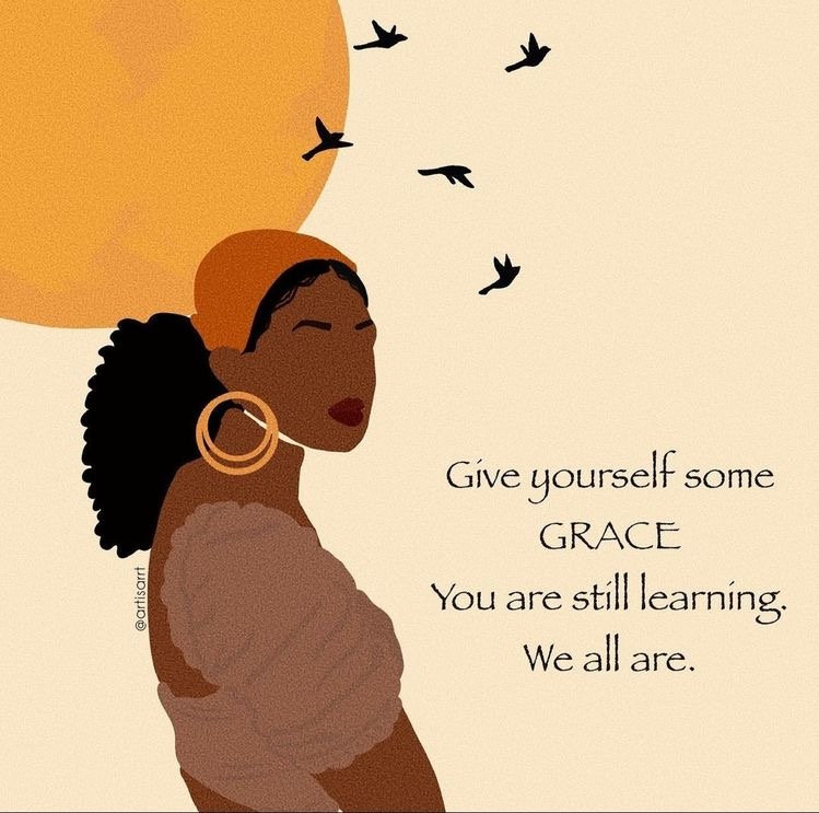 God gives grace, now give yourself grace!