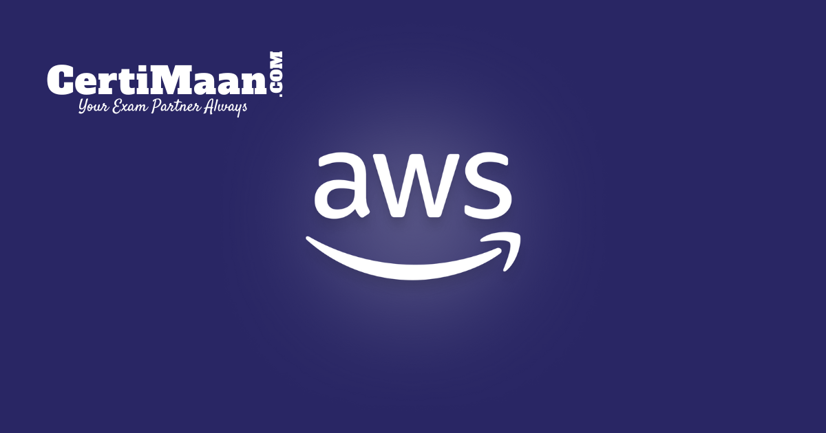 Best AWS Certification Exam Dumps & Trusted Practice Tests | CertiMaan