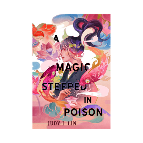 A Magic Steeped in Poison by Judy I. Lin | Juniper by the Sea