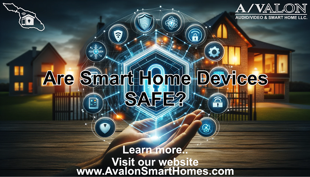 Are Smart Home Devices Safe-Avalon Smart Homes