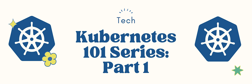 Kubernetes 101 Series: Part 1 - What is Kubernetes and its fundamental ...