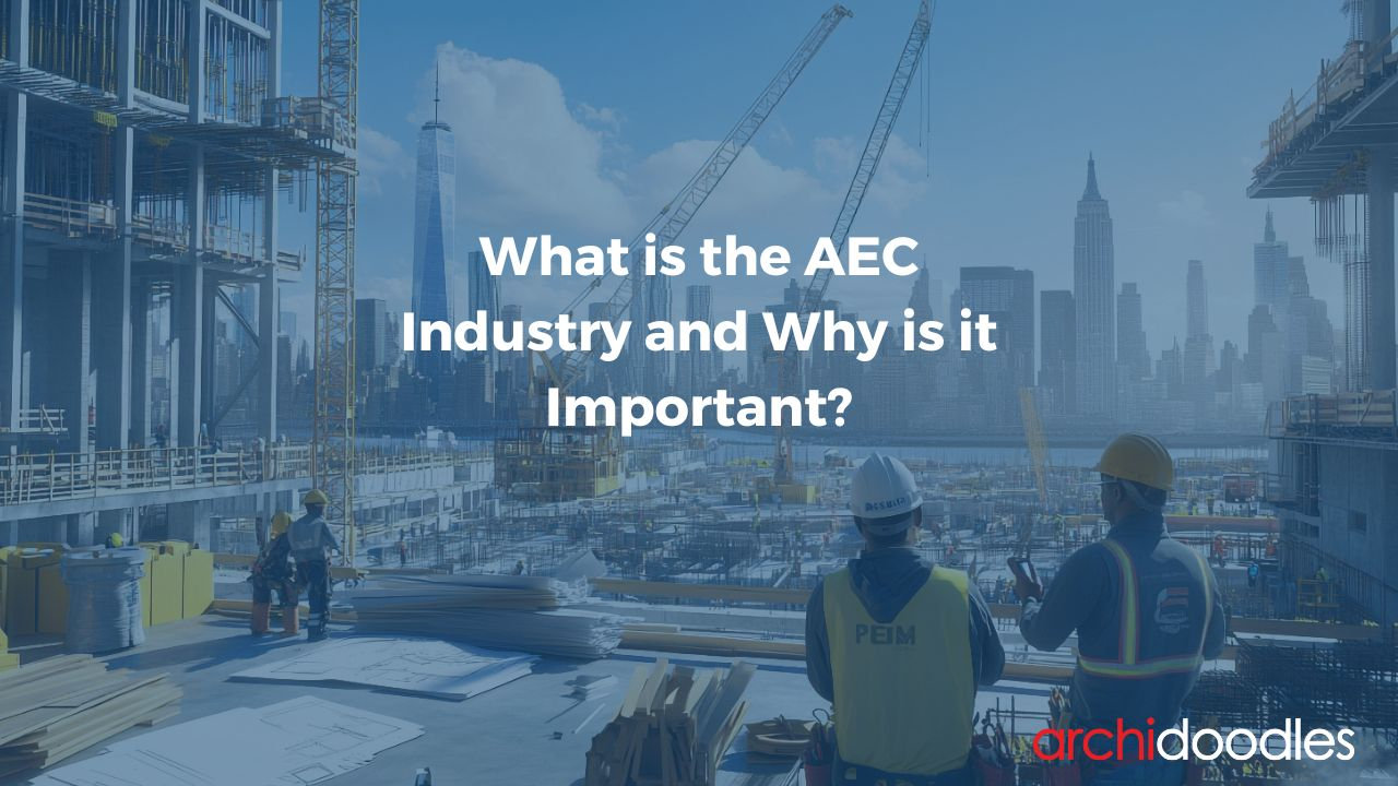 What is the AEC Industry and Why is it Important?