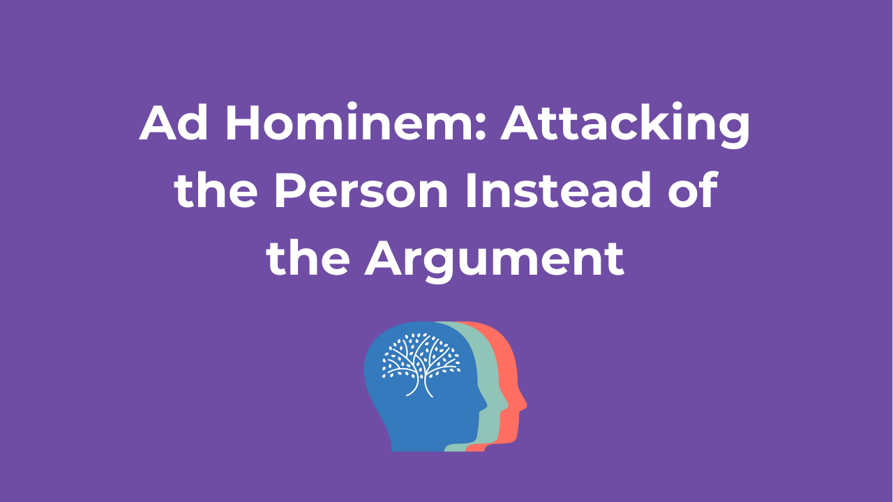 Ad Hominem: Attacking the Person Instead of the Argument | Understand ...
