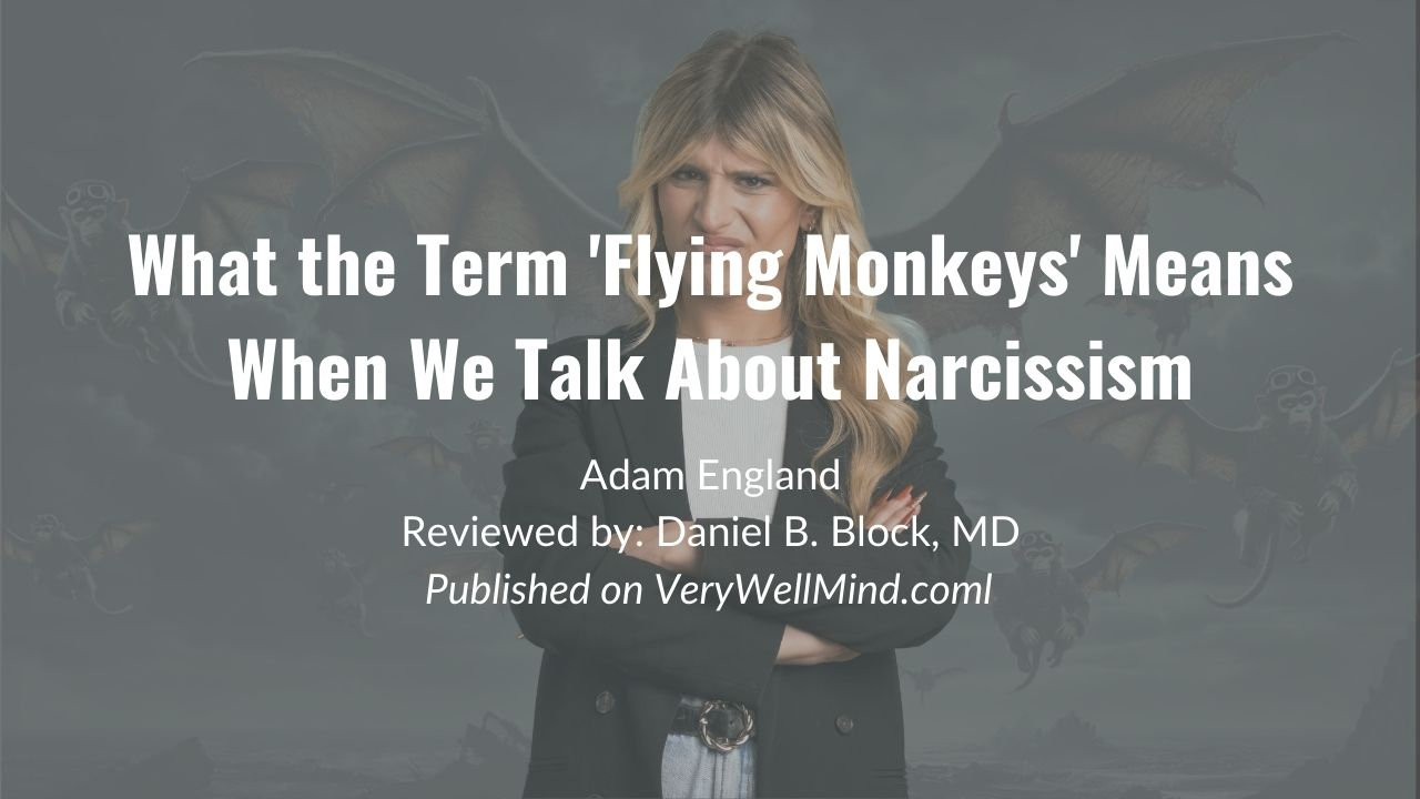 What the Term 'Flying Monkeys' Means When We Talk About Narcissism ...