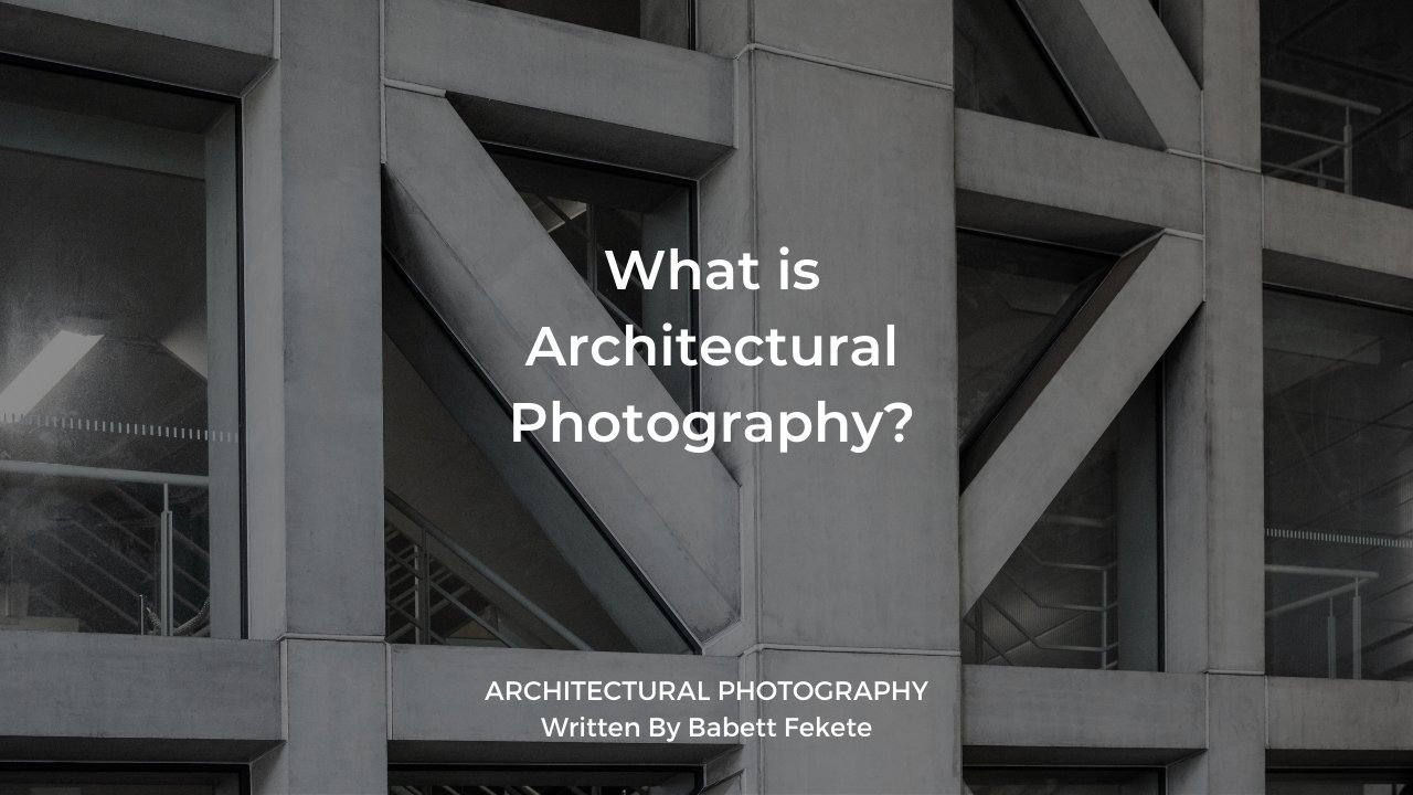 What is Architectural Photography?