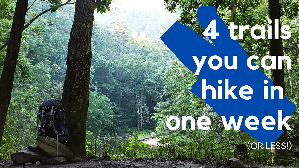 Trails You Can Hike in a Week or Less