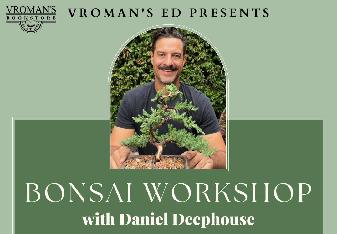 Bonsai Workshop at Vroman's Bookstore | Deephouse Land