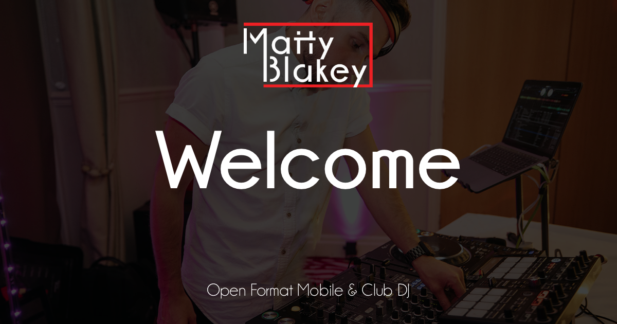 DJ Matty Blakey | Moblie DJ