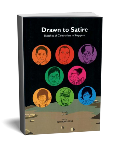 Drawn to Satire. Sketches of Cartoonists in Singapore | Word Image Pte Ltd