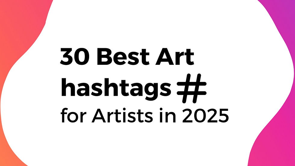 30 Best Art Hashtags for Artists in 2025