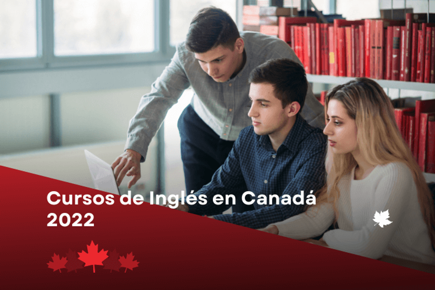 Cursos de Inglés en Canadá 2023 - Las Mejores Escuelas de Inglés en Canadá