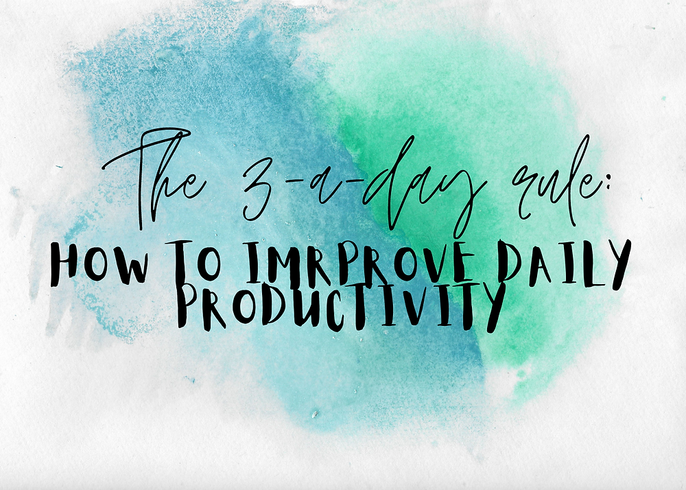The 3-A-Day Rule: How To Improve Daily Productivity