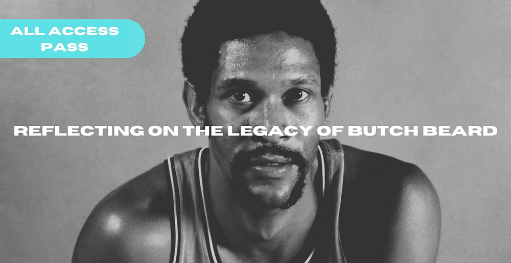 ALL ACCESS PASS: Reflecting on the Legacy of Butch Beard