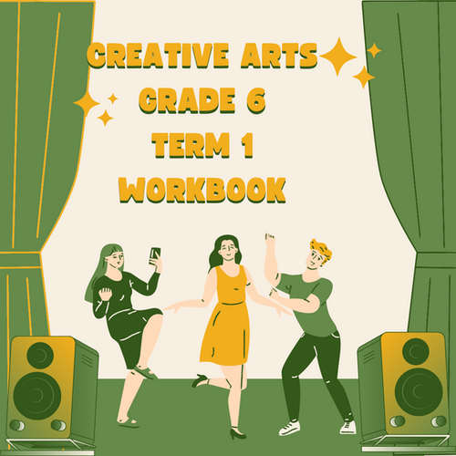 Creative arts grade 6 Term 1 Workbook | Cs Summaries