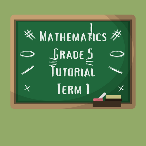 Mathematics tutorial Grade 5 Term1 | Cs Summaries