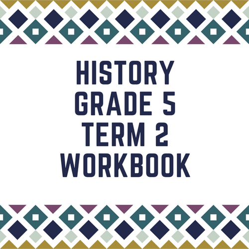 History Grade 5 Term 2 Workbook | Cs Summaries