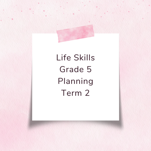 Life Skills grade 5 Term 2 Planning | Cs Summaries