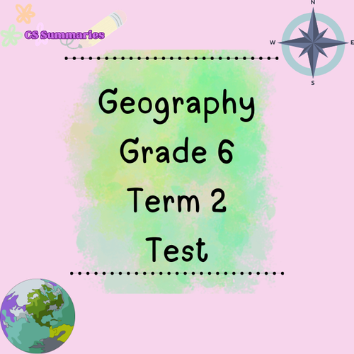 Geography Grade 6 Term 2 Test | Cs Summaries