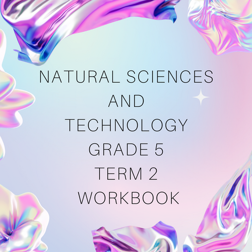 Natural Science and Technology Grade 5 Term 2 Workbook | Cs Summaries