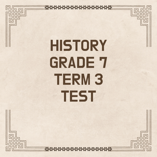 History Grade 7 Term 3 Test | Cs Summaries